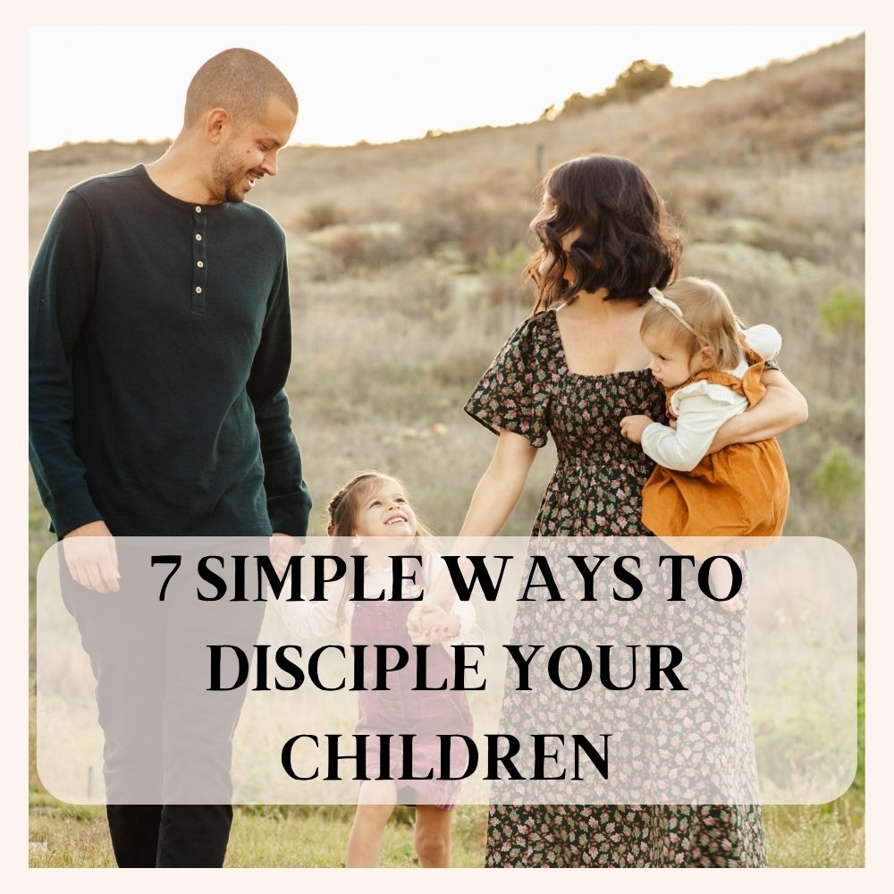 7 Simple Ways to Disciple Your Children - Progress over Perfect