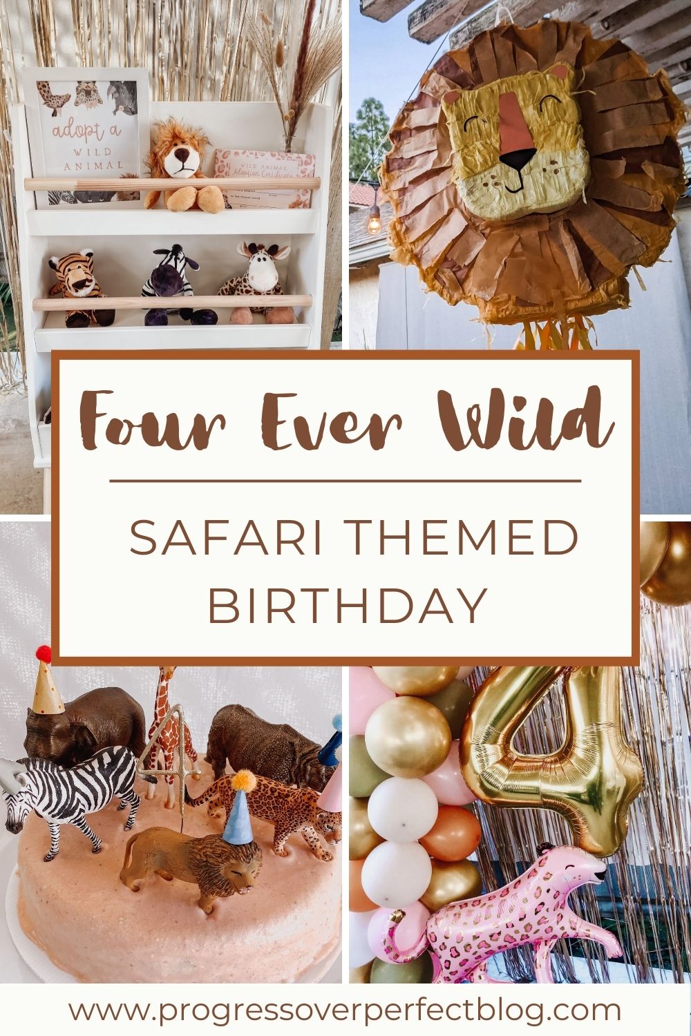 Four Ever Wild Themed Birthday - Progress over Perfect